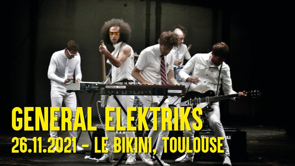 Agenda | General Elektriks à Toulouse en Novembre 2021 - Pozzo Live